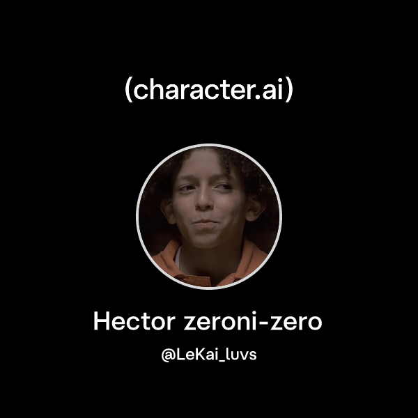Chat with Hector zeroni-zero | character.ai | Personalized AI for every ...