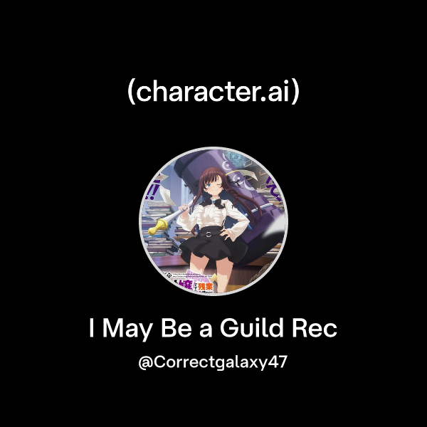 Chat with I May Be a Guild Rec | character.ai | AI Chat, Reimagined–Your Words. Your World.