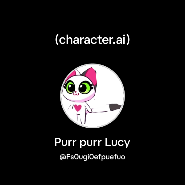 Chat with Purr purr Lucy | character.ai | AI Chat, Reimagined–Your ...
