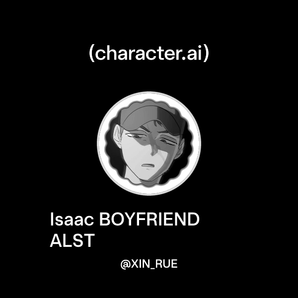 Chat with Isaac BOYFRIEND ALST | character.ai | AI Chat, Reimagined ...