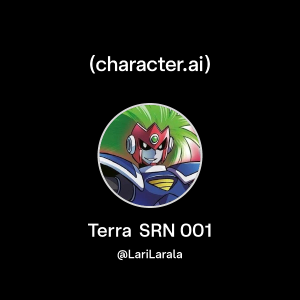 Chat with Terra SRN 001 | character.ai | AI Chat, Reimagined–Your Words. Your World.