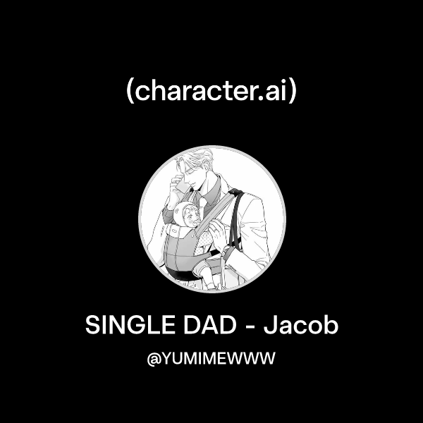Chat with SINGLE DAD - Jacob | character.ai | AI Chat, Reimagined–Your ...