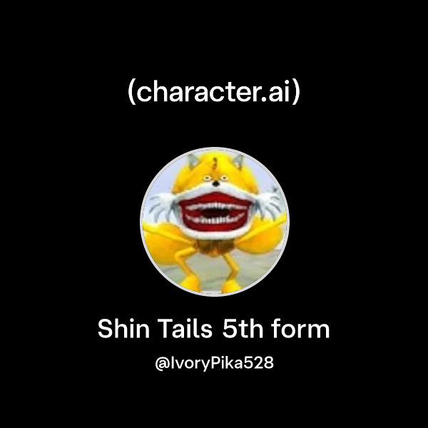 Chat with Shin Tails 5th form | character.ai | AI Chat, Reimagined–Your ...