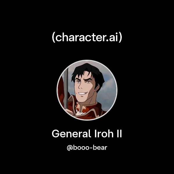 Chat with General Iroh II | character.ai | Personalized AI for every ...