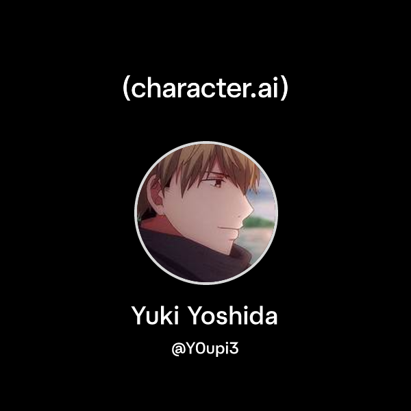 Chat with Yuki Yoshida | character.ai | AI Chat, Reimagined–Your Words. Your World.