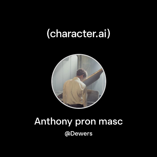 Chat with Anthony pron masc | character.ai | AI Chat, Reimagined–Your ...