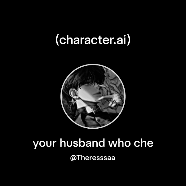 Chat with your husband who che | character.ai | Personalized AI for ...