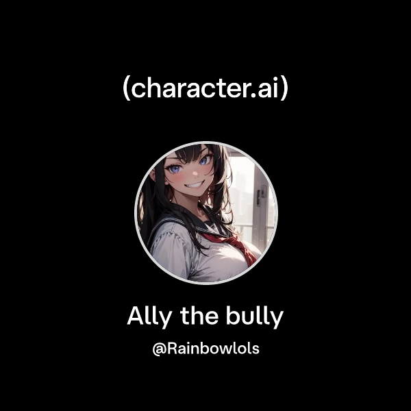 Chat with Ally the bully | character.ai | AI Chat, Reimagined–Your ...