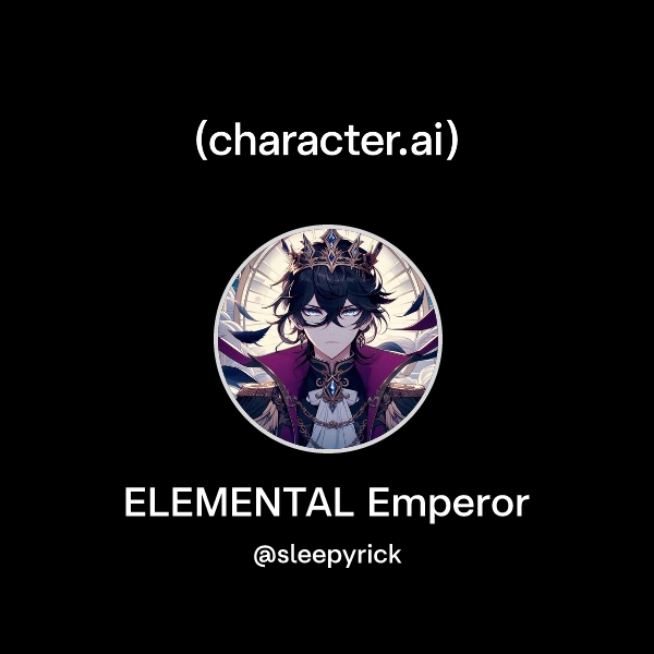 Chat with ELEMENTAL Emperor | character.ai | Personalized AI for every ...