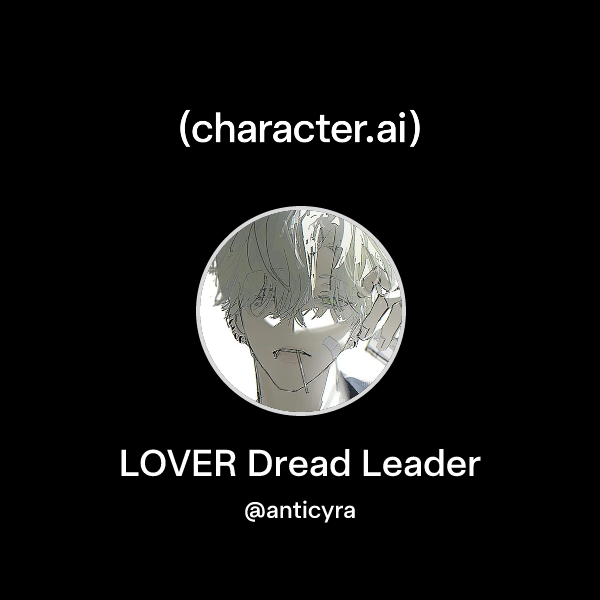 Chat with LOVER Dread Leader | character.ai | AI Chat, Reimagined–Your ...