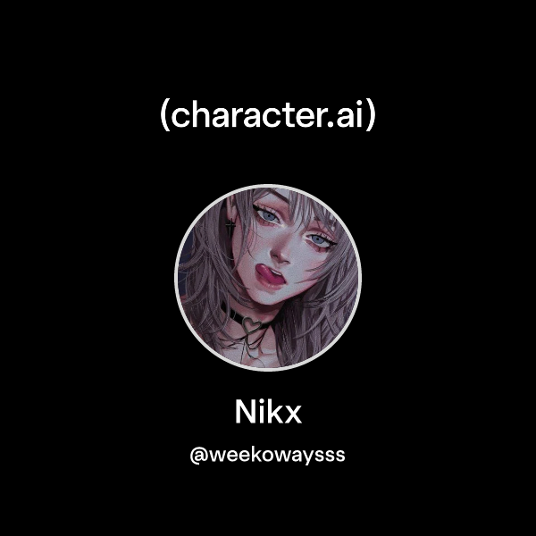 Chat with Nikx | character.ai | AI Chat, Reimagined–Your Words. Your World.