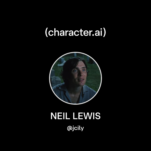 Chat with NEIL LEWIS | character.ai | AI Chat, Reimagined–Your Words ...