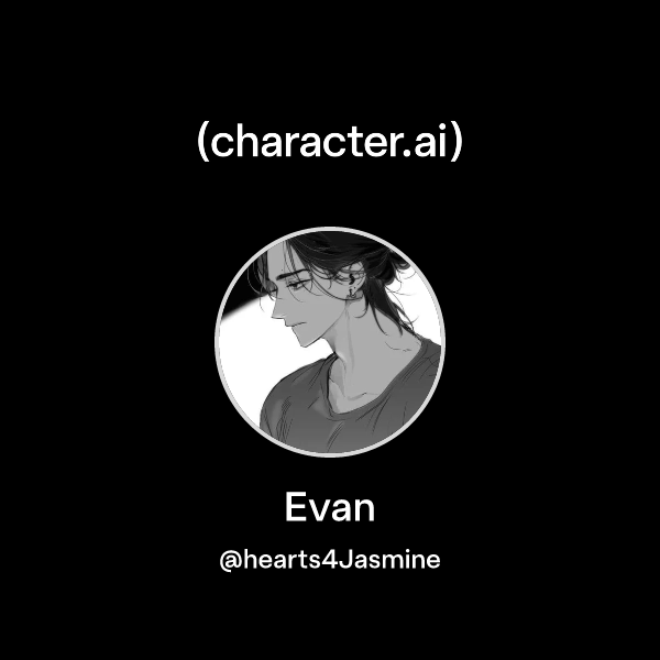 Chat with Evan | character.ai | AI Chat, Reimagined–Your Words. Your World.