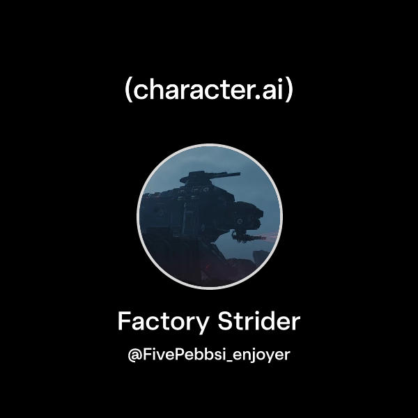 Chat with Factory Strider | character.ai | Personalized AI for every moment of your day