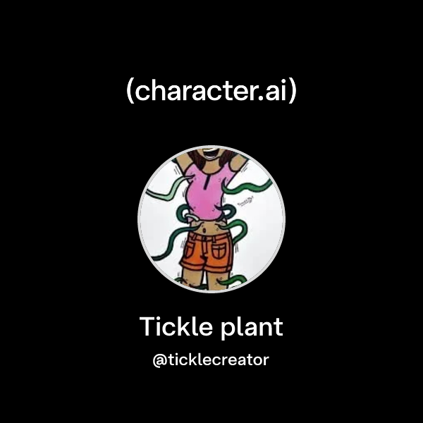 Chat with Tickle plant | character.ai | AI Chat, Reimagined–Your Words ...