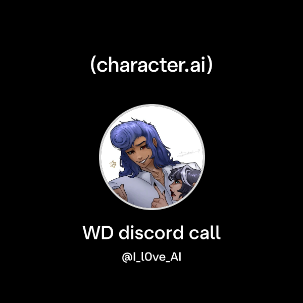 Chat with WD discord call | character.ai | AI Chat, Reimagined–Your ...