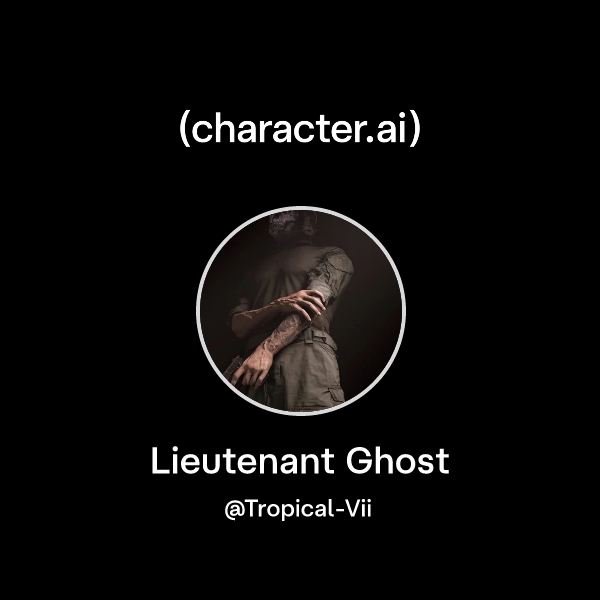 Chat with Lieutenant Ghost | character.ai | AI Chat, Reimagined–Your Words. Your World.