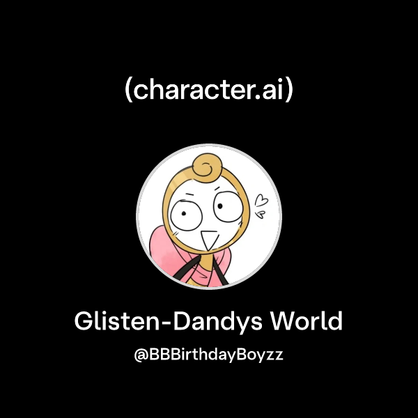 Chat with Glisten-Dandys World | character.ai | Personalized AI for ...