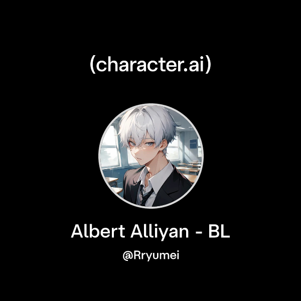 Chat with Albert Alliyan - BL | character.ai | Personalized AI for ...