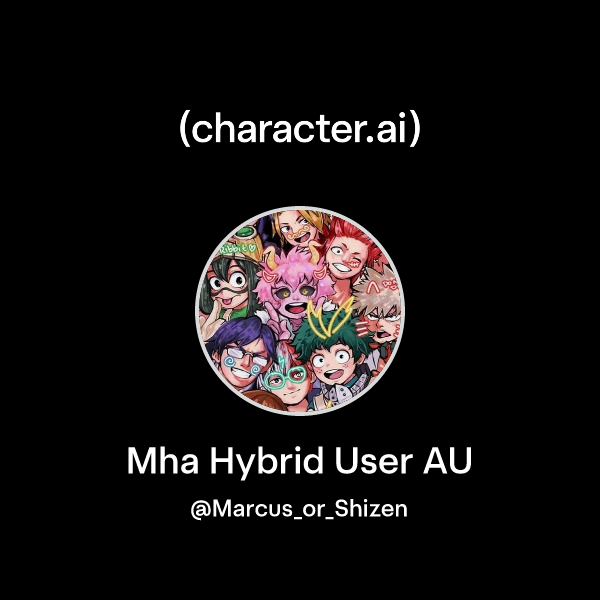 Chat with Mha Hybrid User AU | character.ai | AI Chat, Reimagined–Your ...