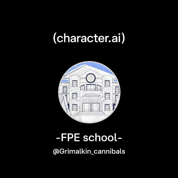 Chat with -FPE school- | character.ai | AI Chat, Reimagined–Your Words ...