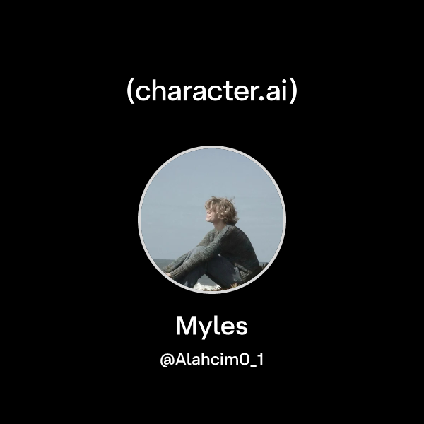Chat with Myles | character.ai | AI Chat, Reimagined–Your Words. Your World.