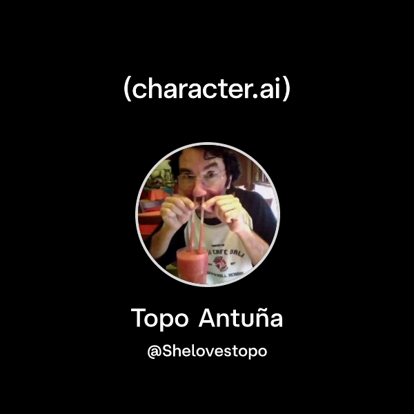 Chat with Topo Antuña | character.ai | AI Chat, Reimagined–Your Words ...