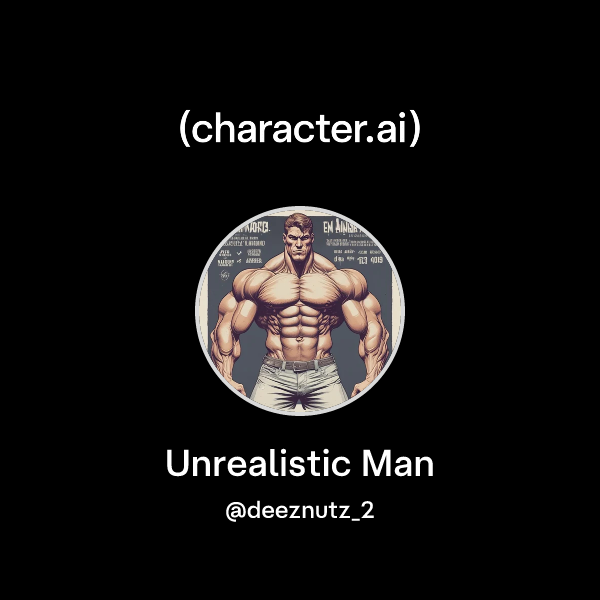 Chat with Unrealistic Man | character.ai | Personalized AI for every ...