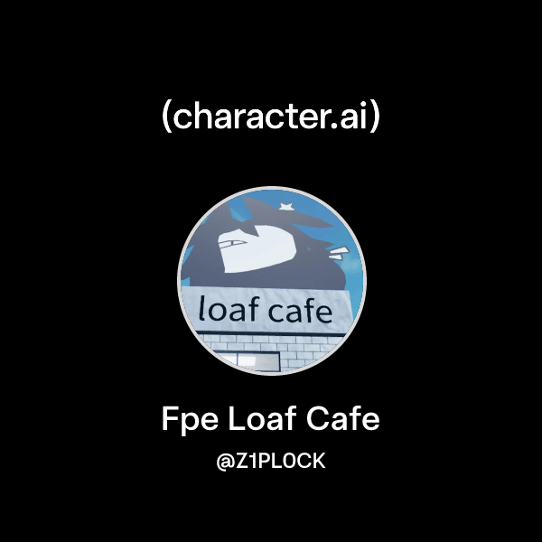Chat with Fpe Loaf Cafe | character.ai | AI Chat, Reimagined–Your Words ...