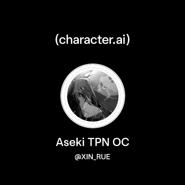 Chat with Aseki TPN OC | character.ai | Personalized AI for every ...