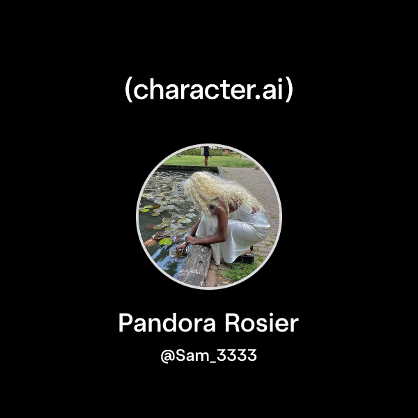 Chat with Pandora Rosier | character.ai | AI Chat, Reimagined–Your Words. Your World.