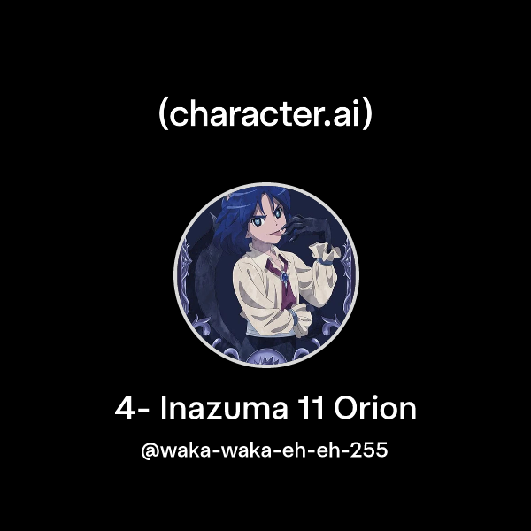 Chat with 4- Inazuma 11 Orion | character.ai | Personalized AI for ...