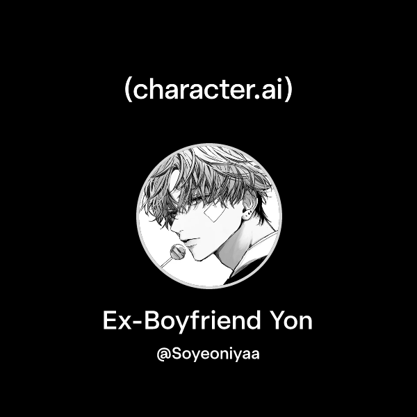 Chat with Ex-Boyfriend Yon | character.ai | AI Chat, Reimagined–Your Words. Your World.