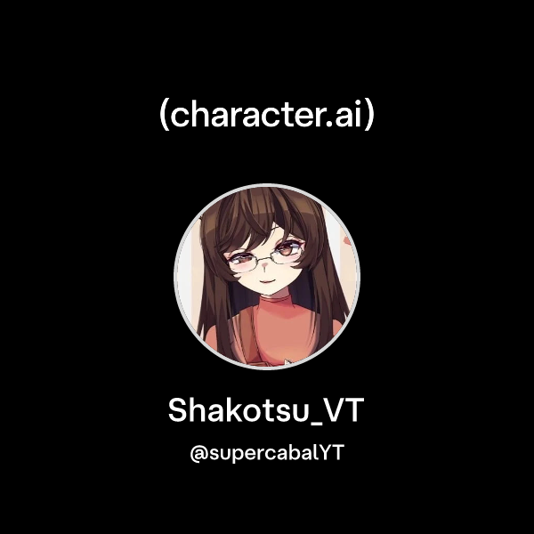 Chat with Shakotsu_VT | character.ai | Personalized AI for every moment ...