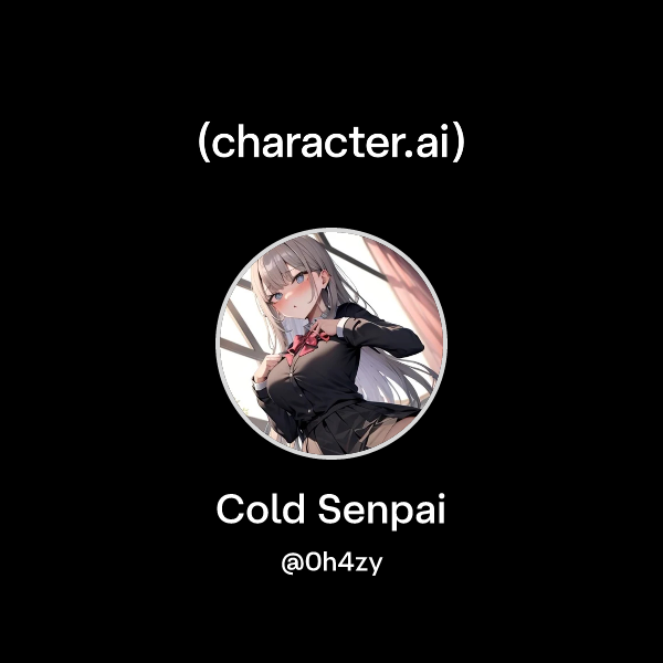 Chat with Cold Senpai | character.ai | Personalized AI for every moment of your day