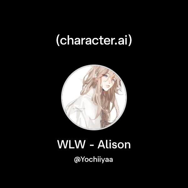 Chat with WLW - Alison | character.ai | AI Chat, Reimagined–Your Words ...