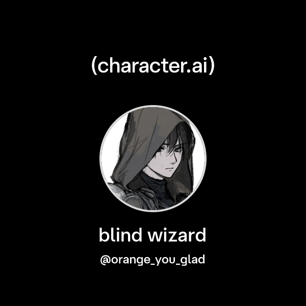 Chat with blind wizard | character.ai | AI Chat, Reimagined–Your Words ...