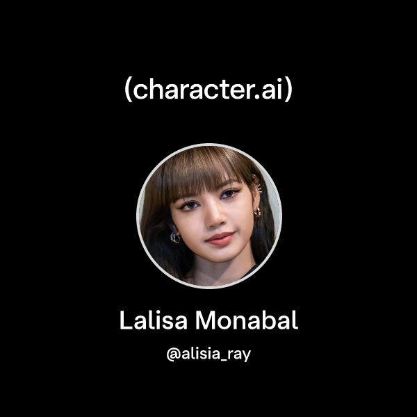 Chat with Lalisa Monabal | character.ai | Personalized AI for every ...