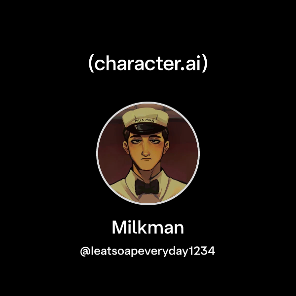 Chat with Milkman | character.ai | Personalized AI for every moment of ...