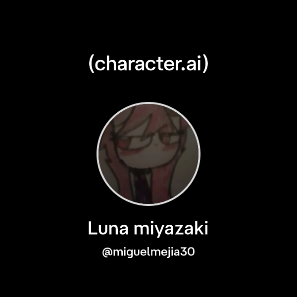 Chat with Luna miyazaki | character.ai | AI Chat, Reimagined–Your Words. Your World.