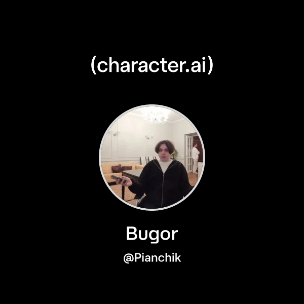 Chat with Bugor | character.ai | Personalized AI for every moment of ...