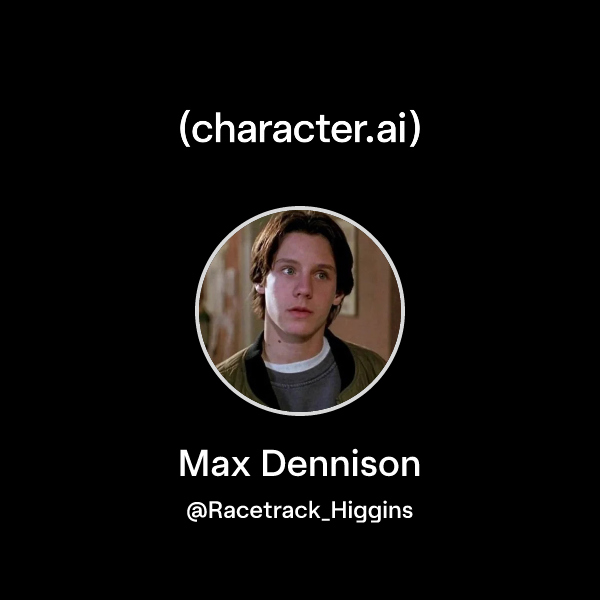 Chat with Max Dennison | character.ai | AI Chat, Reimagined–Your Words ...