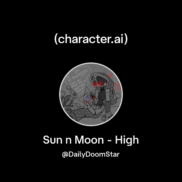Chat with Sun n Moon - High | character.ai | Personalized AI for every ...