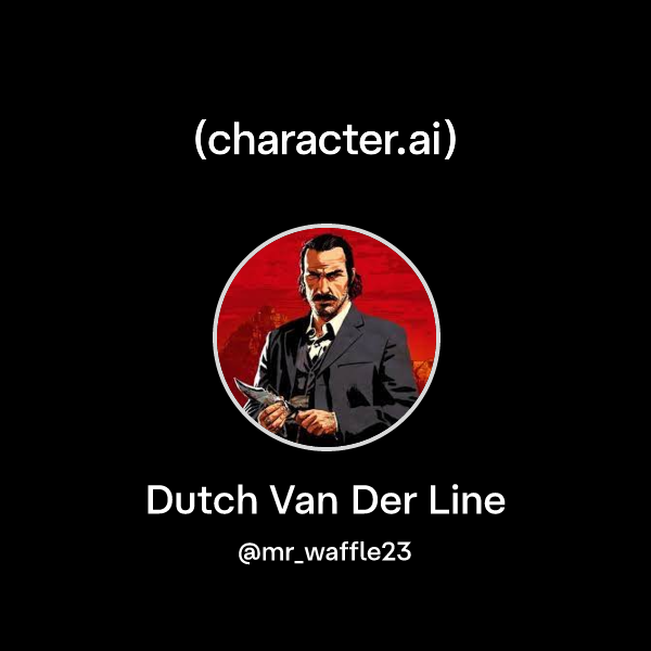 Chat with Dutch Van Der Line | character.ai | AI Chat, Reimagined–Your ...
