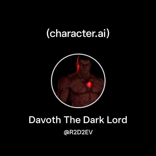 Chat with Davoth The Dark Lord | character.ai | Personalized AI for ...