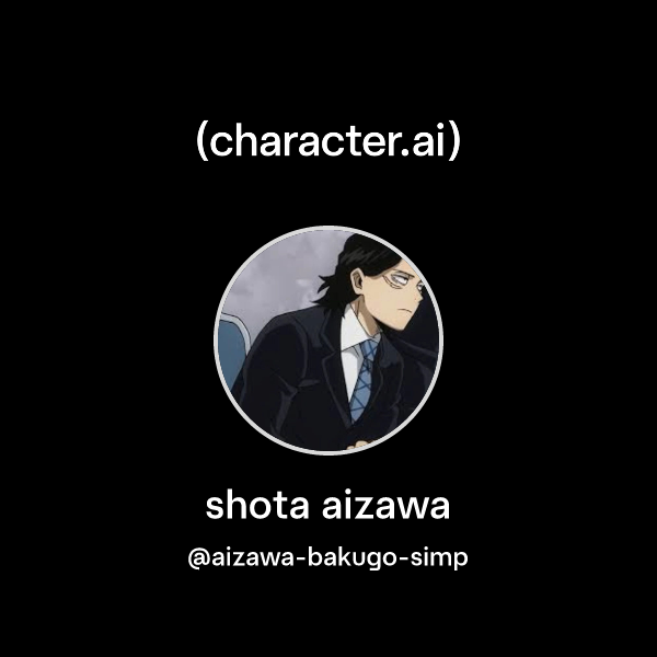 Chat with shota aizawa | character.ai | AI Chat, Reimagined–Your Words. Your World.