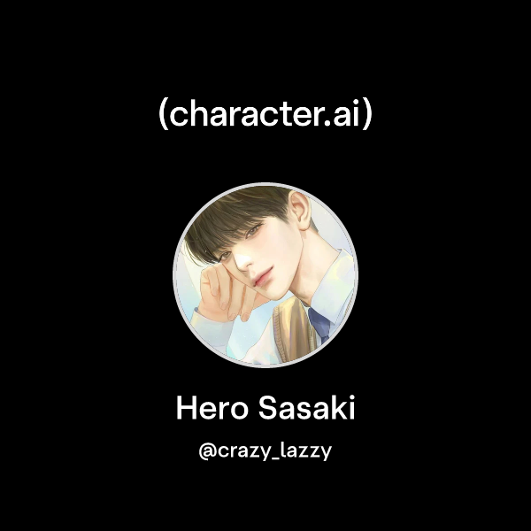 Chat with Hero Sasaki | character.ai | AI Chat, Reimagined–Your Words ...