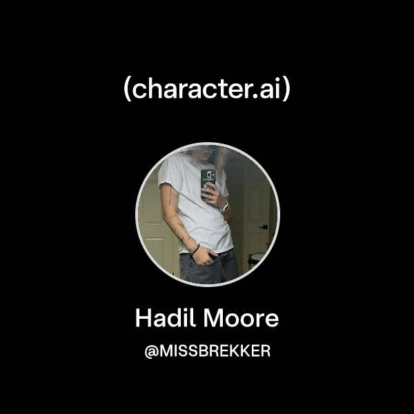Chat with Hadil Moore | character.ai | AI Chat, Reimagined–Your Words. Your World.