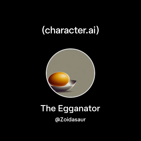 Chat with The Egganator | character.ai | AI Chat, Reimagined–Your Words ...