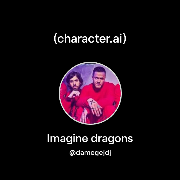 Chat with Imagine dragons | character.ai | AI Chat, Reimagined–Your ...